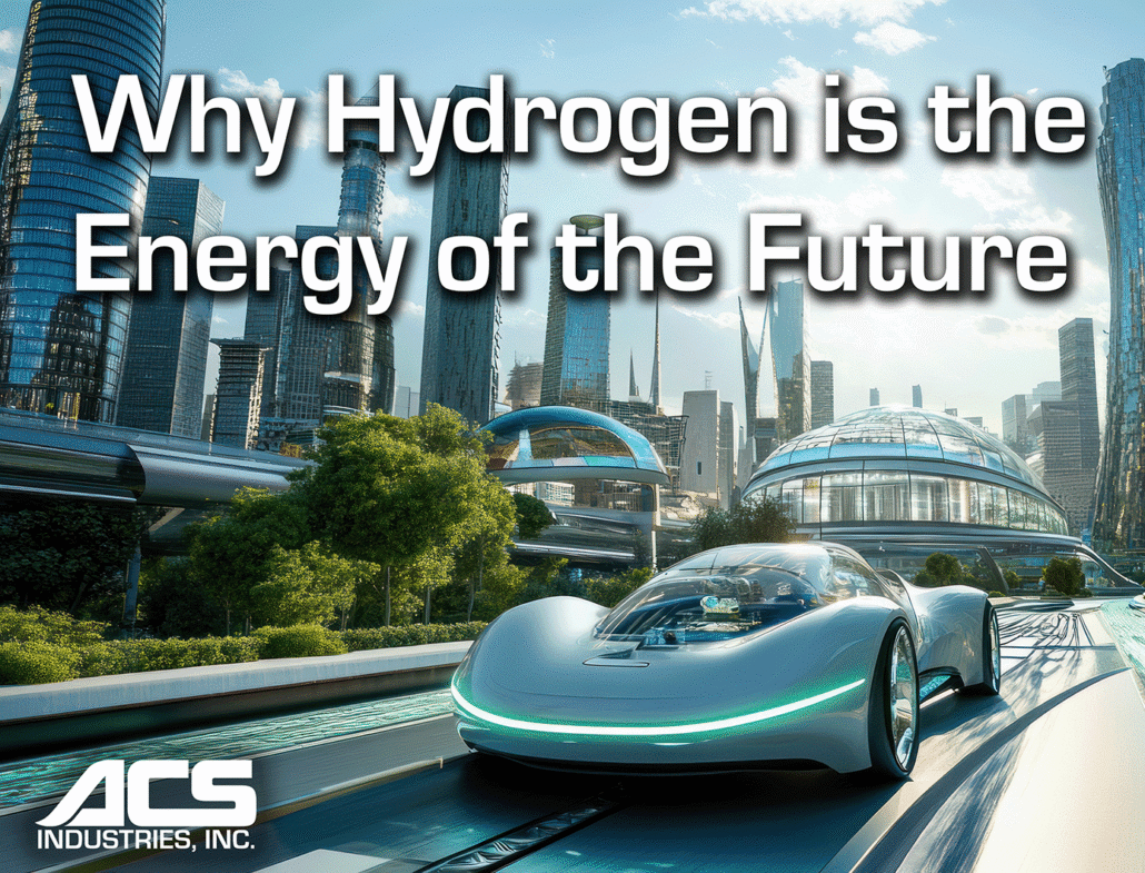Why Hydrogen is the Energy of the Future - ACS Industries
