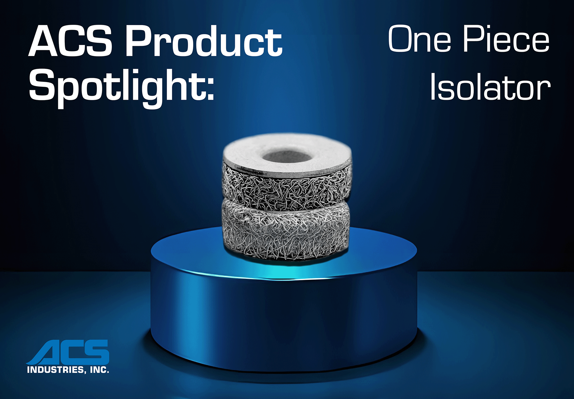 Product Spotlight: ACS Patented "One Piece" Isolator-ACS Industries