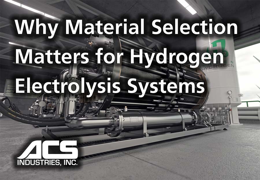 Choosing Hydrogen Electrolysis Materials | ACS Industries