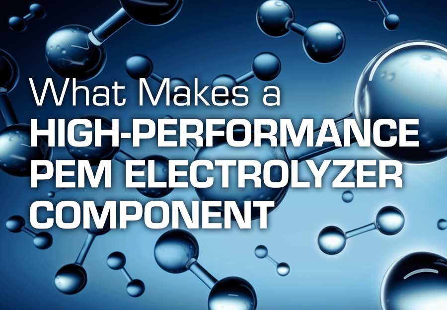 What Makes a High-Performance PEM Electrolyzer Component | ACS Industries